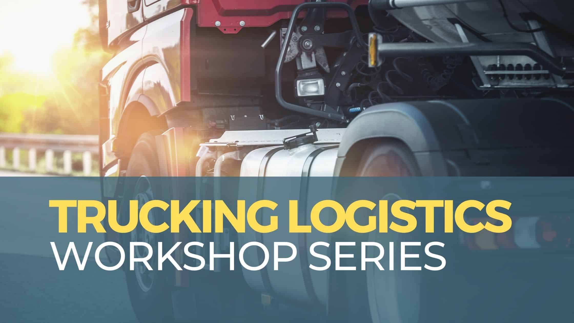 Trucking Logistics Workshop Series - Small Business Assistance Corporation