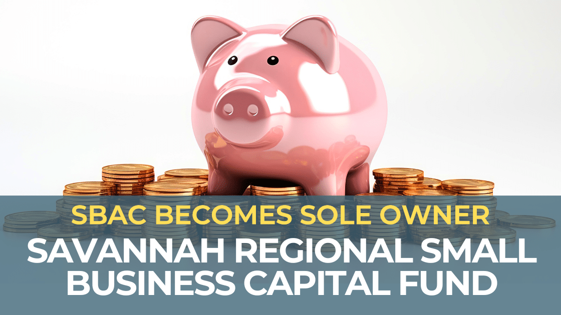 SBAC Becomes Sole Owner of the Savannah Regional Small Business Capital ...